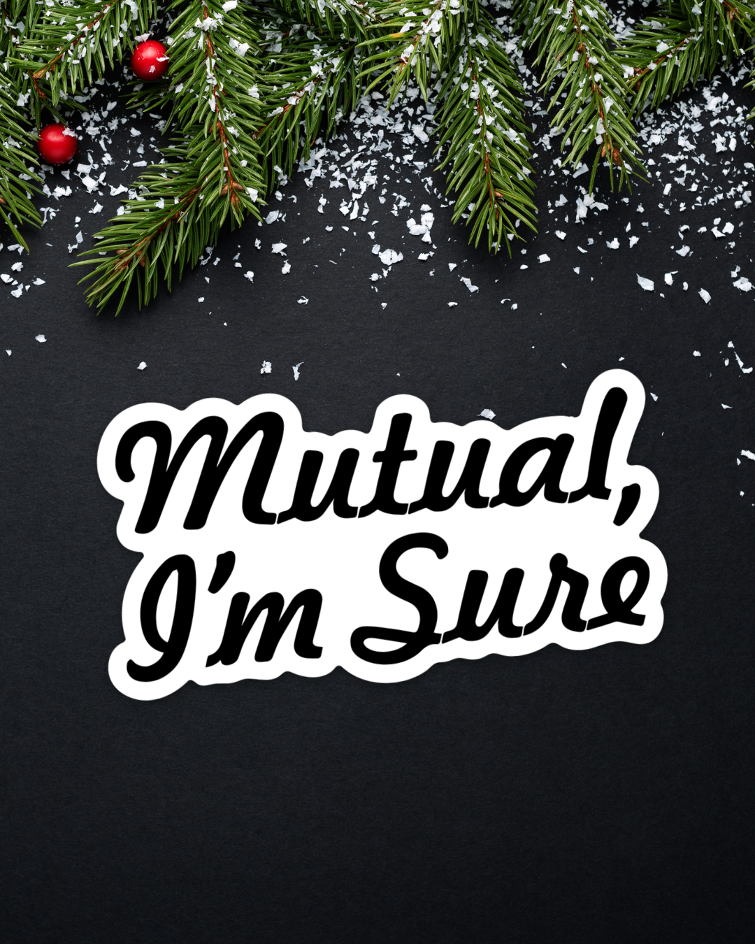 Mutual I'm Sure Sticker | White Christmas – Old Try