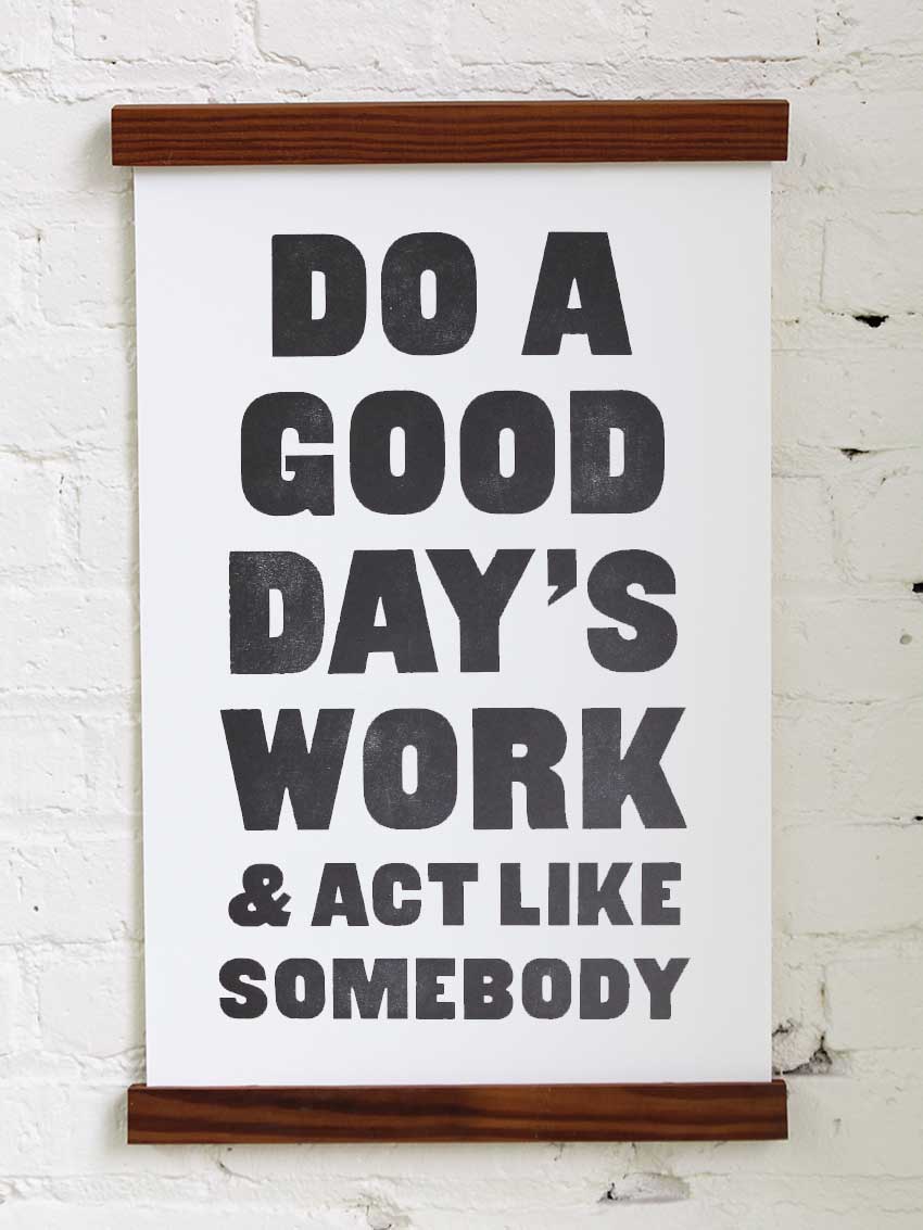 Do a Good Day's Work And Act Like Somebody | Southern Letterpress Print ...