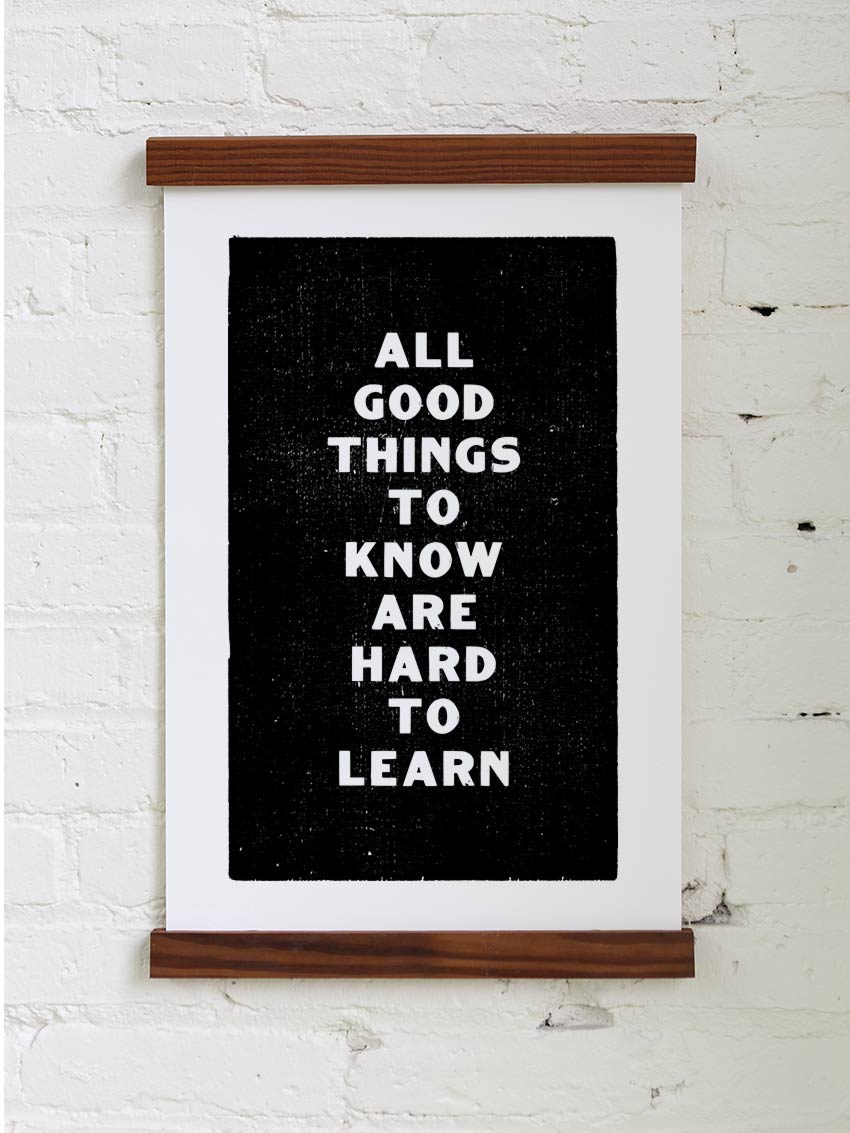 All Good Things To Know Are Hard To Learn | Giclee Art Print – Old Try