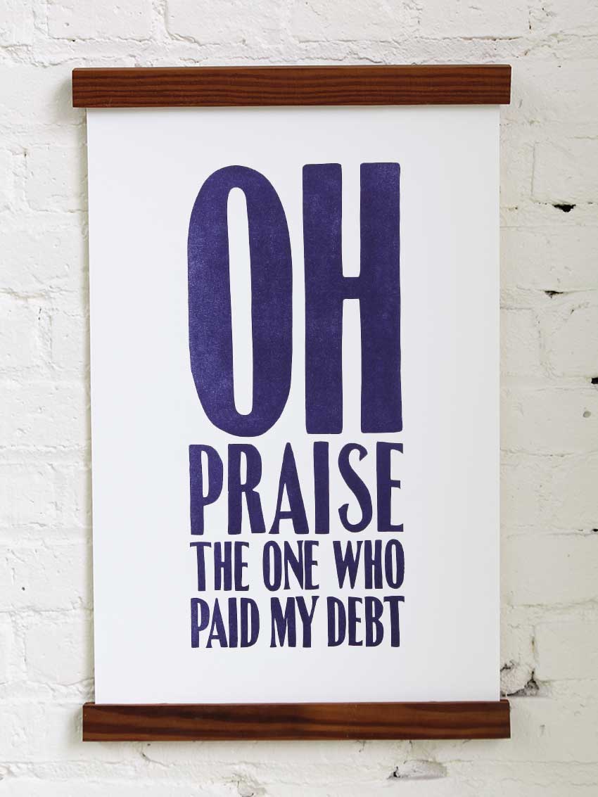 Oh Praise The One Who Paid My Debt | Southern Letterpress Print – Old Try